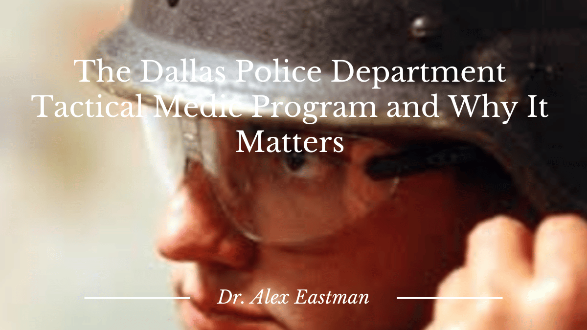 The Dallas Police Department Tactical Medic Program and Why It Matters ...